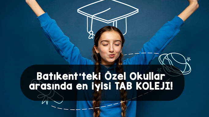 Batıkent'teki Özel Okullar Arasında Neden Tab Koleji?